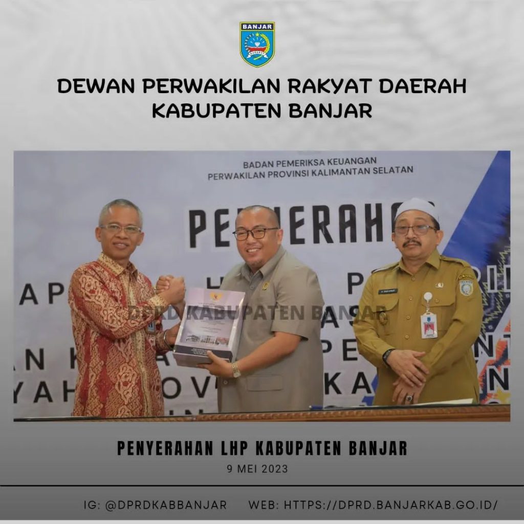 PENYERAHAN LAPORAN HASIL PEMERIKSAAN ATAS LAPORAN KEUANGAN PEMKAB BANJAR TA 2022 – Pemerintah ...